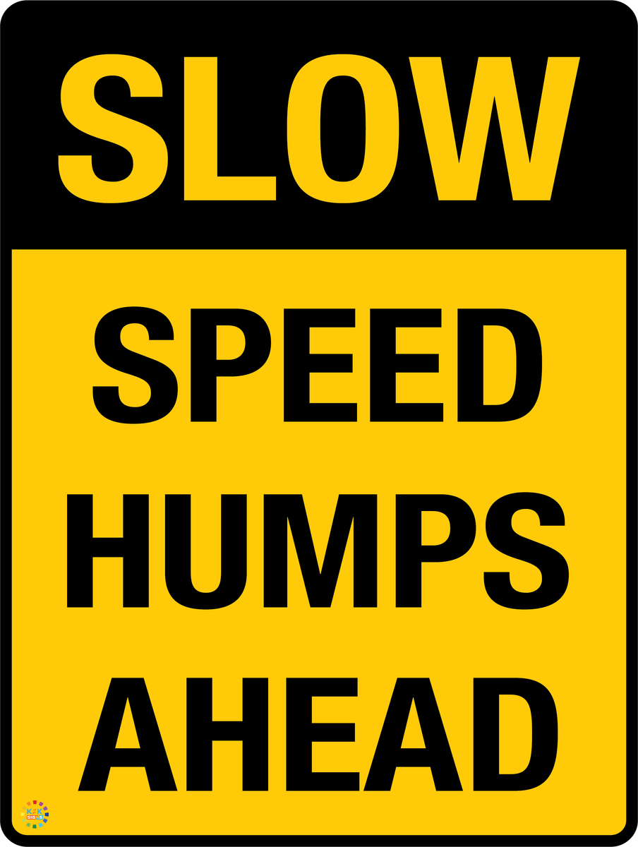 Slow - Speed Humps Ahead Sign | K2K Signs Australia