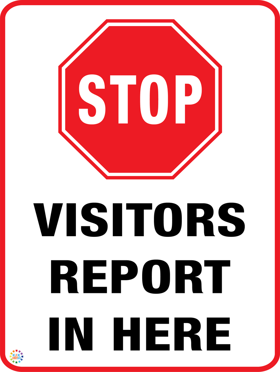 Stop - Visitors Report in Here Sign | K2K Signs Australia