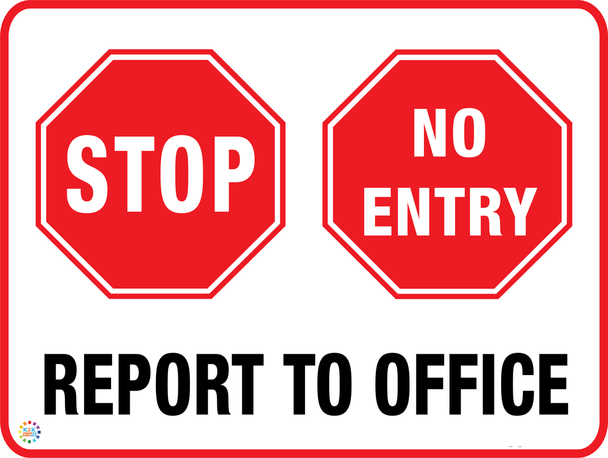 Stop No Entry Report To Office Sign - K2K Signs Australia