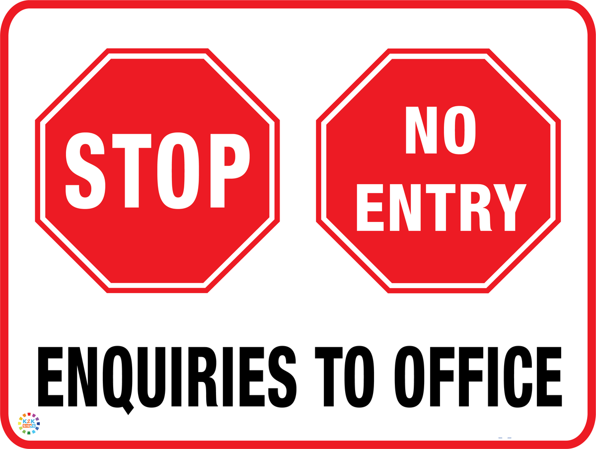 Stop - No Entry - Enquiries To Office Sign | K2K Signs Australia