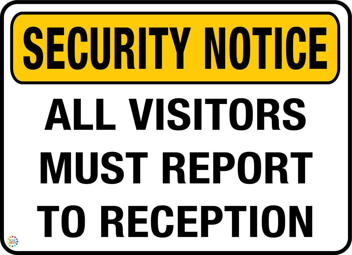 Security Notice All Visitors Must Report To Reception Sign | K2K Signs ...