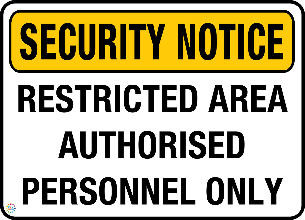 Security Notice Restricted Area Auth Personnel Only Sign | K2K Signs ...