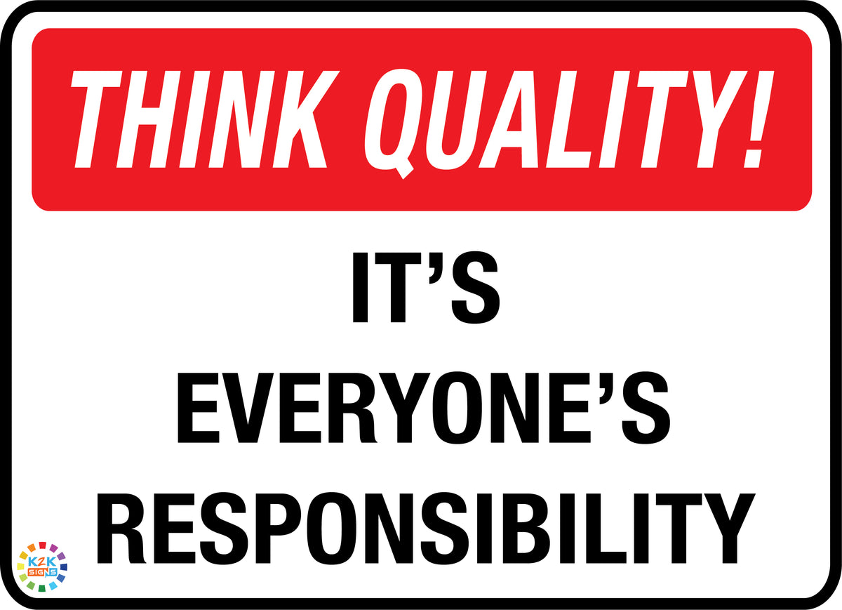 Think Quality - It's Everyone's Responsibility Sign | K2K Signs Australia