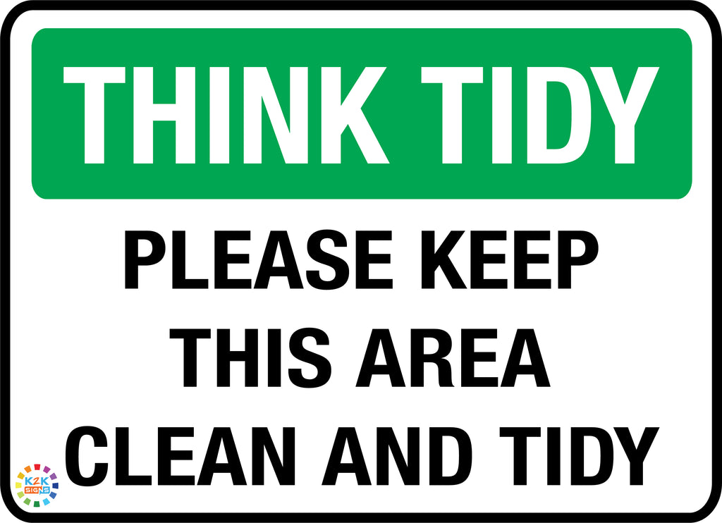 Think Tidy Please Keep This Area Clean & Tidy Sign – K2K Signs
