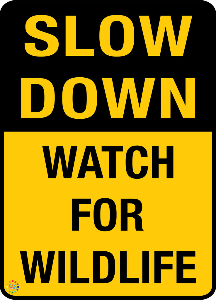 Slow Down - Watch For Wildlife Sign | K2K Signs Australia