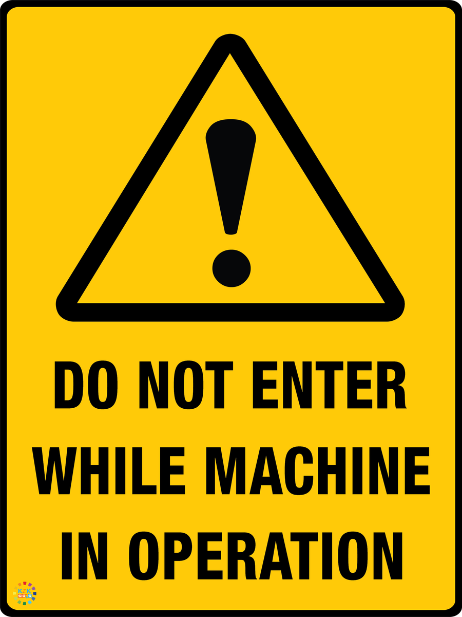 Do Not Enter While Machine In Operation – K2K Signs