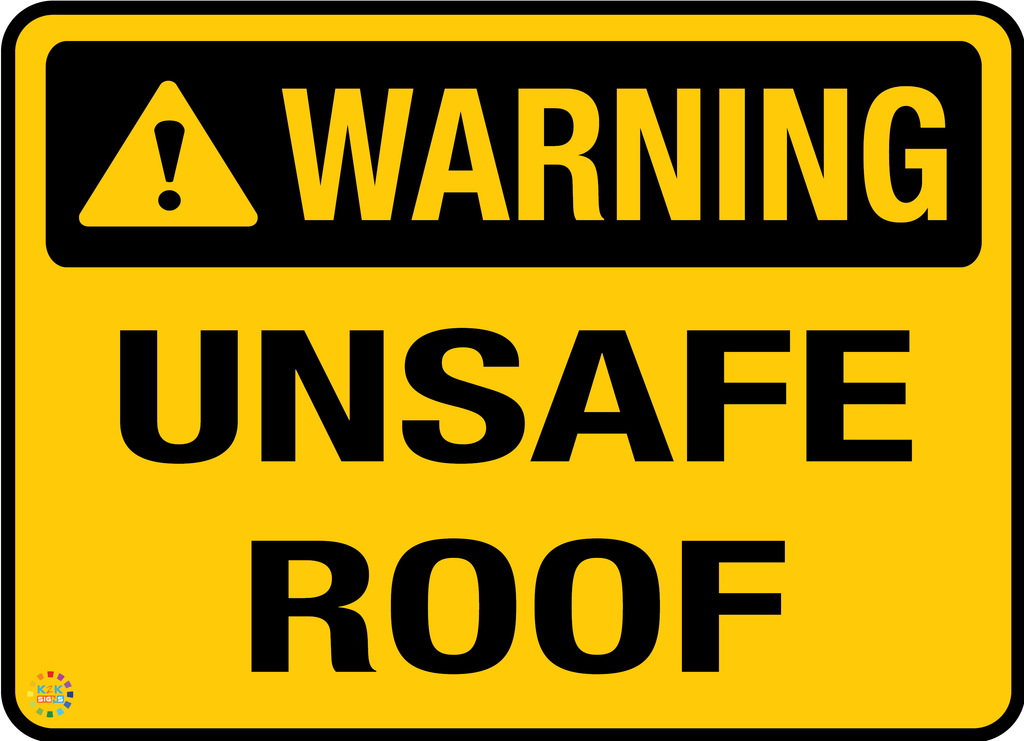 Unsafe Roof Sign | K2K Signs Australia